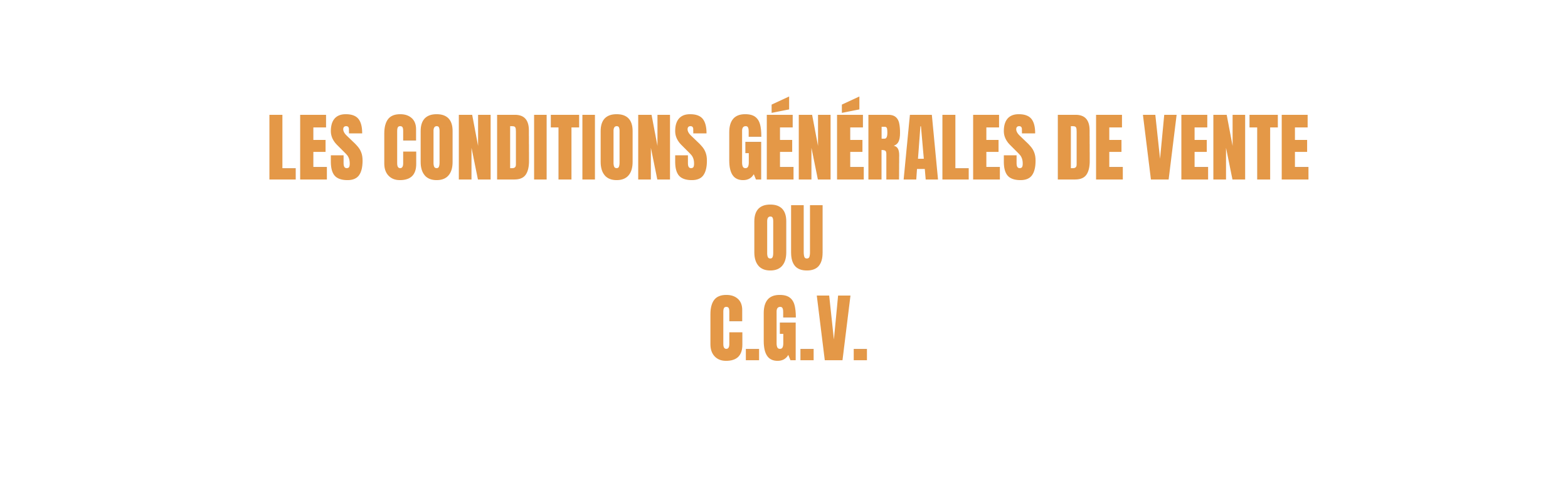 Les Conditions Générales de Vente ou CGV